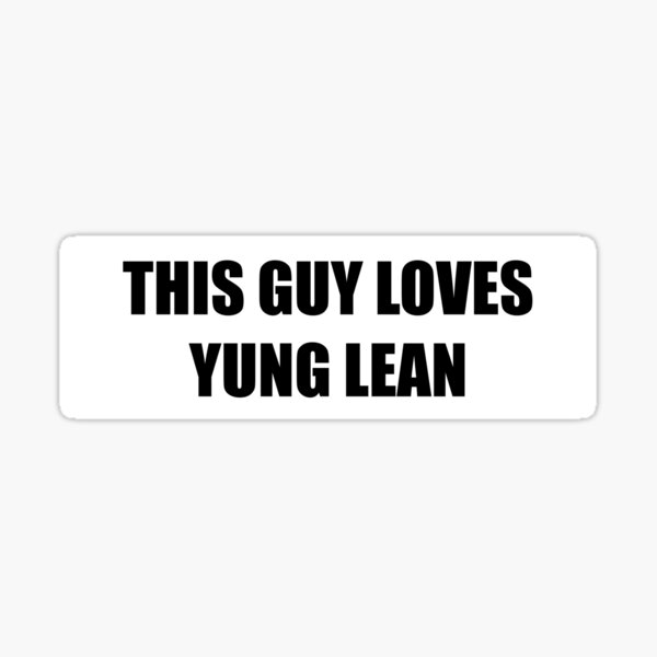 "This Guy Loves Yung Lean Bumper Sticker" Sticker for Sale by will1826 ...