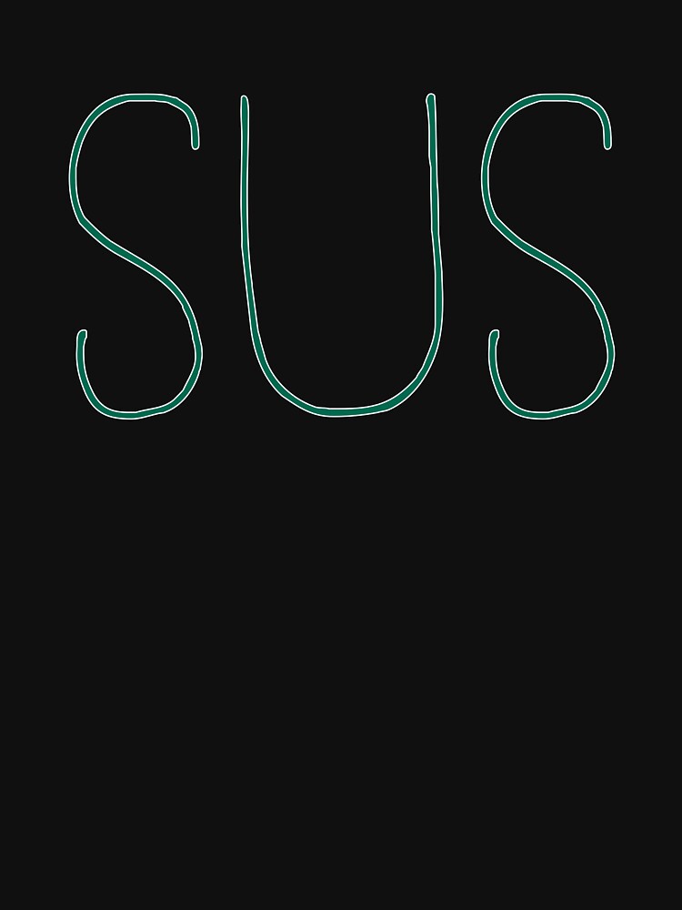 "Sus" T-shirt by The-T-For-Ts | Redbubble | sus t-shirts - suspect t ...