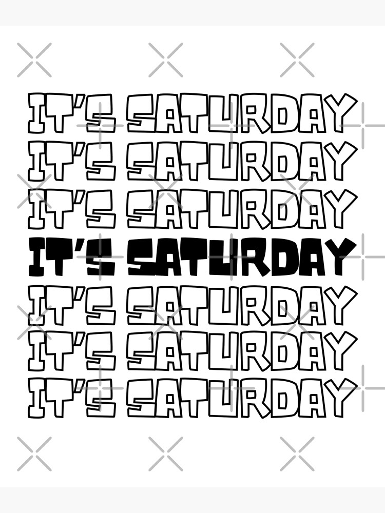"It’s Saturday Day of the week reminder" Poster by DandelionSeeds ...