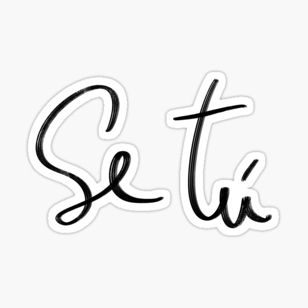 "Se tu, phrase in Spanish" Sticker for Sale by oliverMM | Redbubble