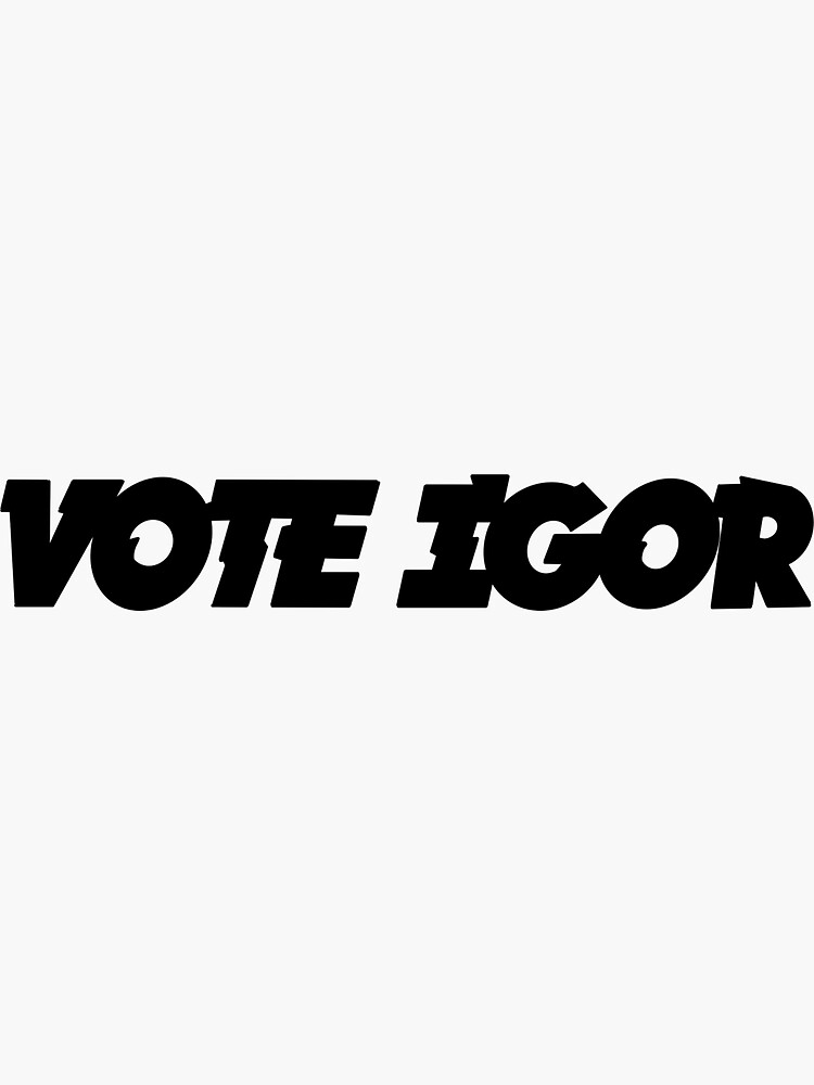 "Vote Igor" Sticker for Sale by nikolaonthemoon | Redbubble