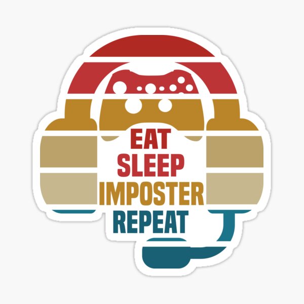 "Eat Sleep Imposter Repeat The Perfect Crewmate Design" Sticker for ...