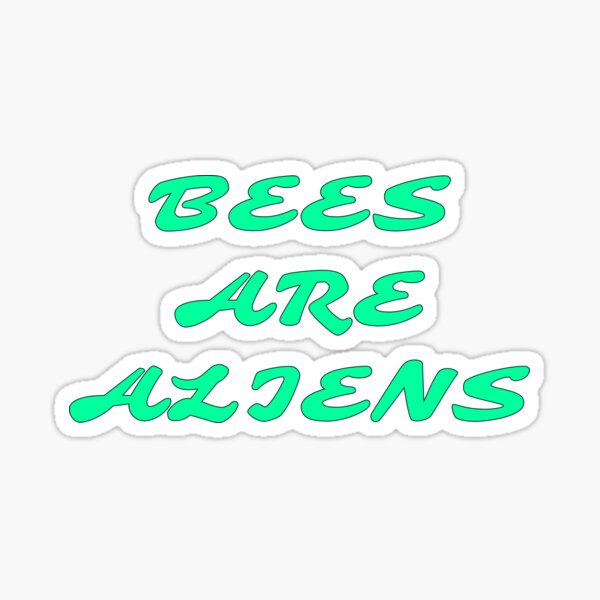 "Bees Are Aliens (Funny) Space Merch" Sticker for Sale by VaniniLuxury ...