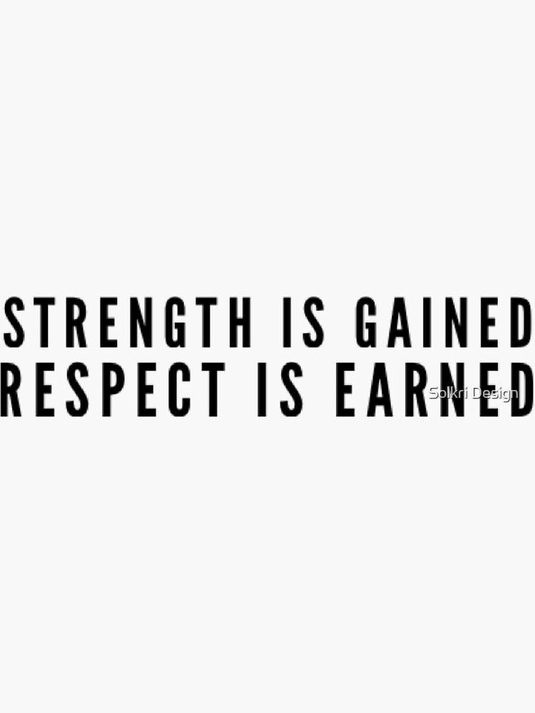 "Strength is Gained Respect is Earned - Gym Quote" Sticker by ...