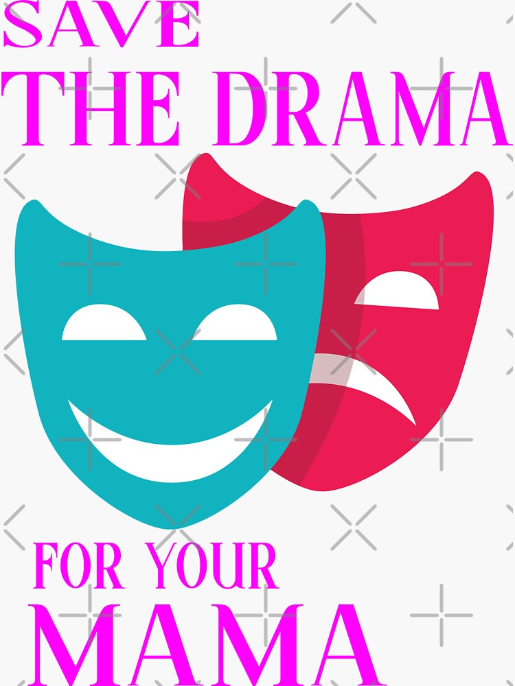 "Save The Drama For Your Mama" Sticker by shinoshop | Redbubble