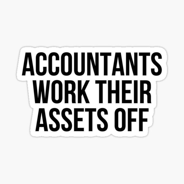 "Accountants Work Their Assets Off Funny Accounting Pun" Sticker for ...