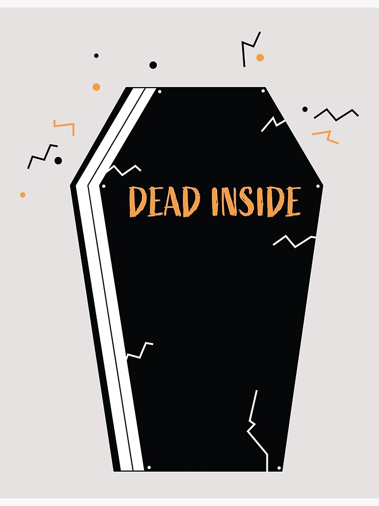 "Dead Inside design" Poster by Tyvaar | Redbubble