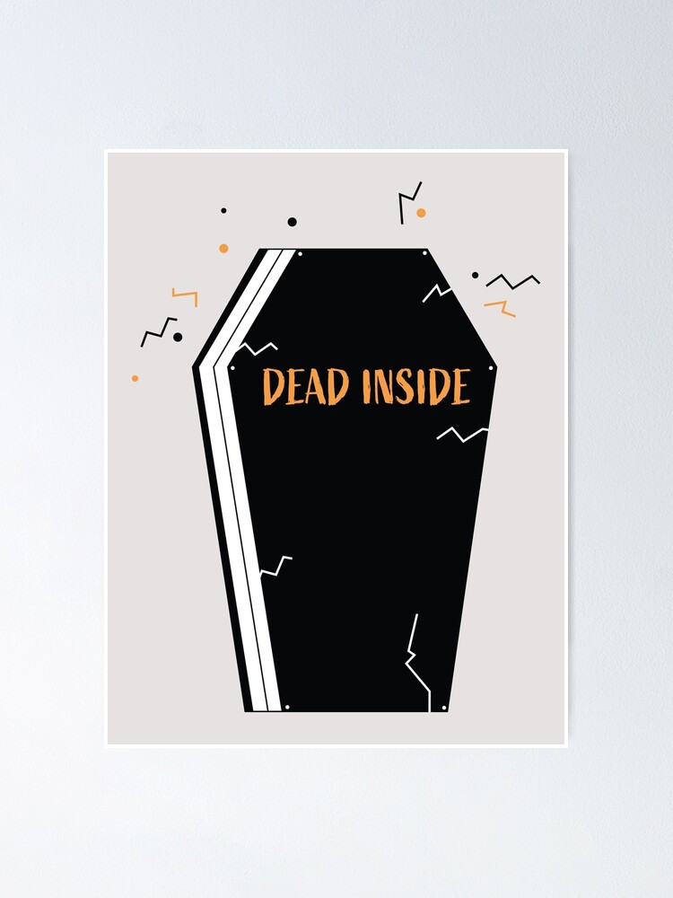 "Dead Inside design" Poster by Tyvaar | Redbubble