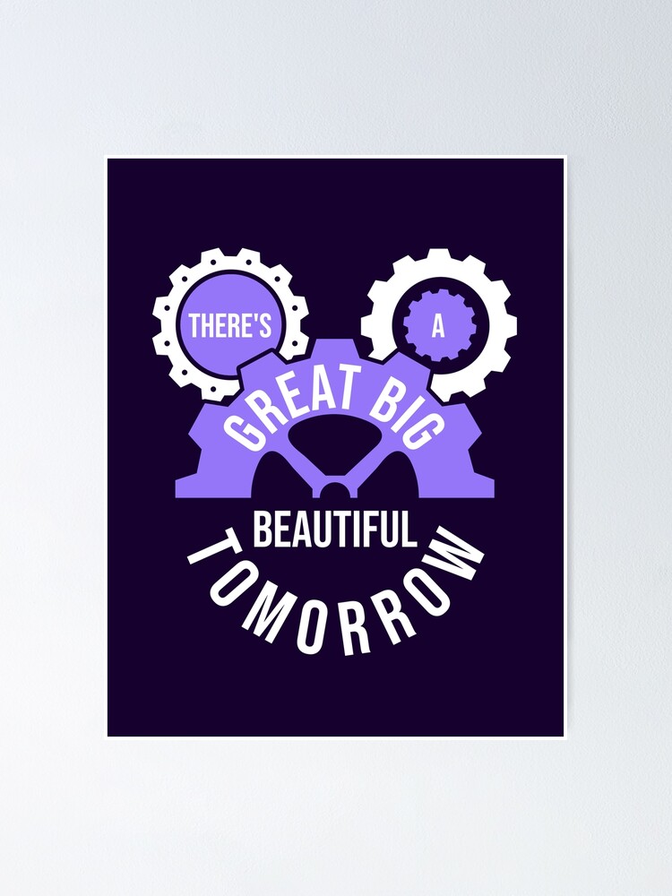 "There's a Great Big Beautiful Tomorrow" Poster by parkadventure ...
