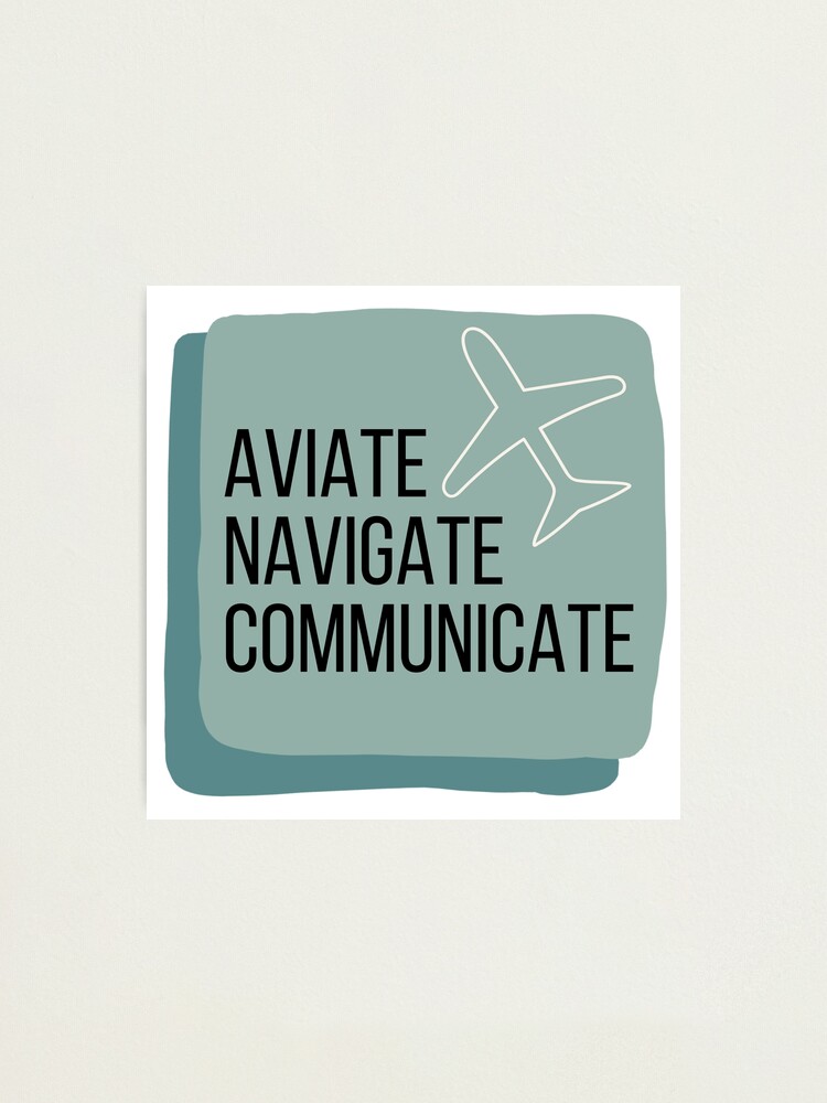 "Aviate Navigate Mit Flugzeug kommunizieren" Fotodruck von CorrieMick ...