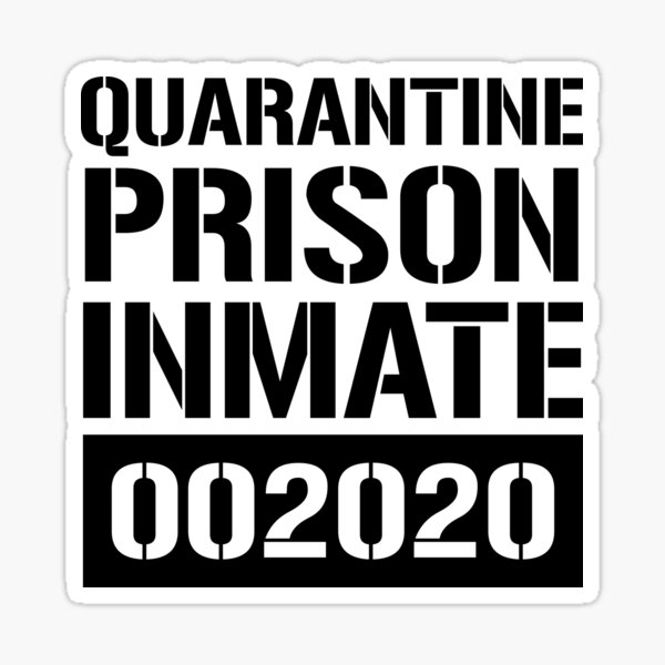 "Quarantine Prison Inmate 2020" Sticker by ProjecTees | Redbubble