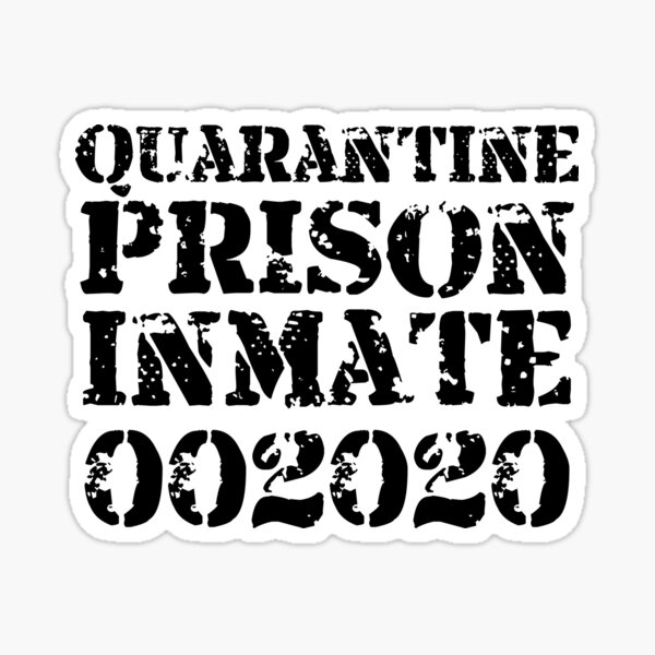 "Quarantine Prison Inmate 2020" Sticker for Sale by ProjecTees | Redbubble