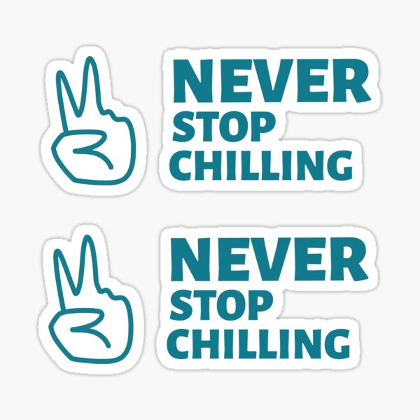 "Never stop chilling - self love" Sticker for Sale by pixelatedsensei ...