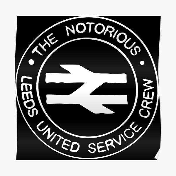 "Leeds Service Crew; Notorious United" Poster for Sale by ririnyuni ...