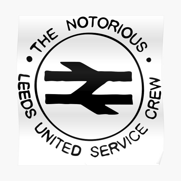 "Leeds Service Crew; Notorious" Poster by ririnyuni | Redbubble