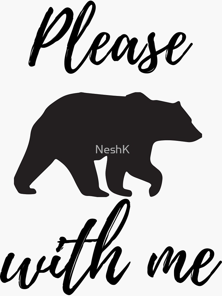 "Please bear with me Sticker" Sticker by NeshK | Redbubble