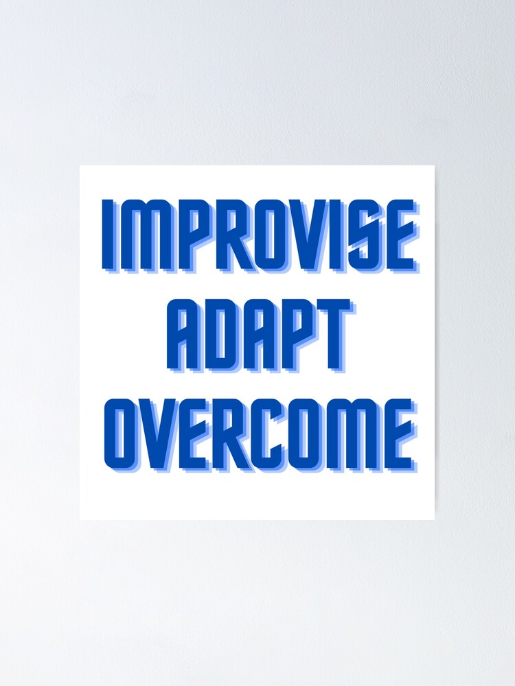 "Improvise Adapt Overcome" Poster by DavidRahimov | Redbubble