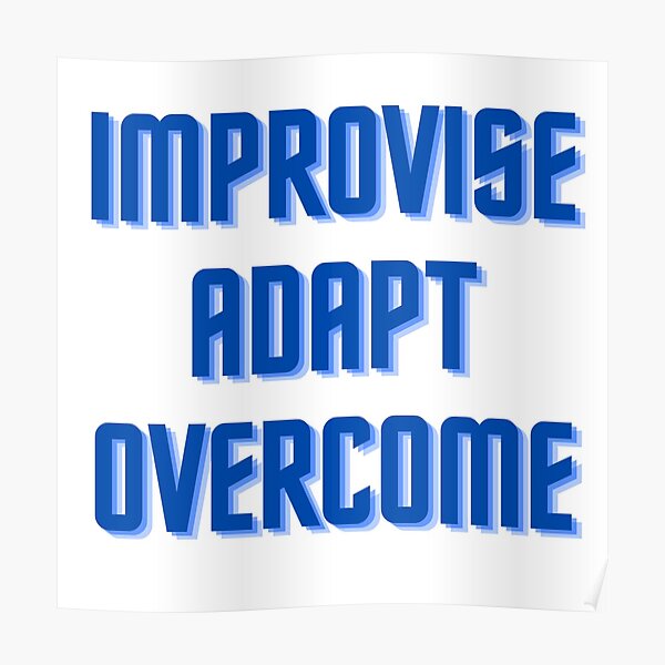 "Improvise Adapt Overcome" Poster by DavidRahimov | Redbubble