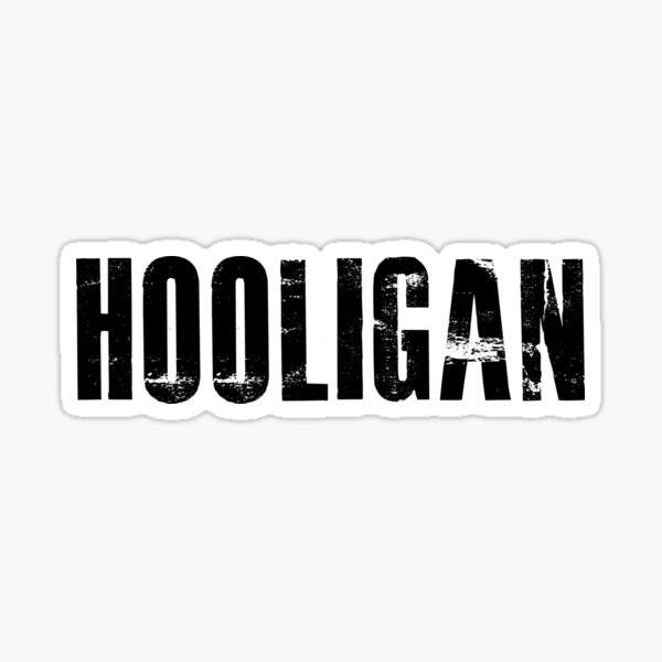 "Hooligan" Sticker for Sale by nuttylass1 | Redbubble