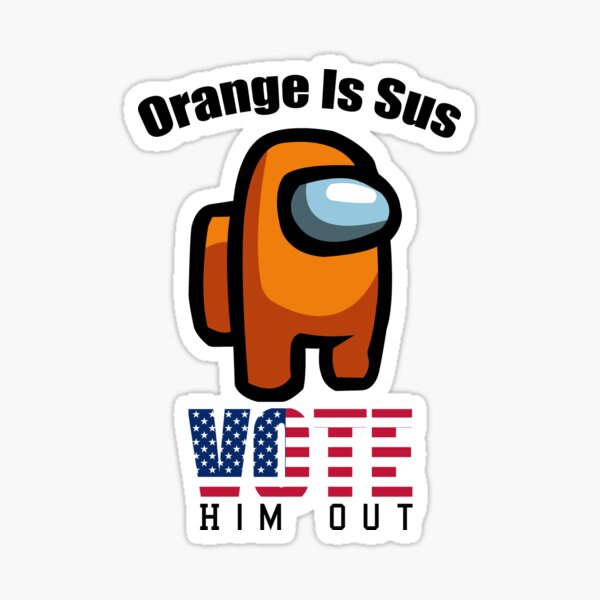 "Orange Is Sus Vote Him Out" Sticker for Sale by abdell1995 | Redbubble