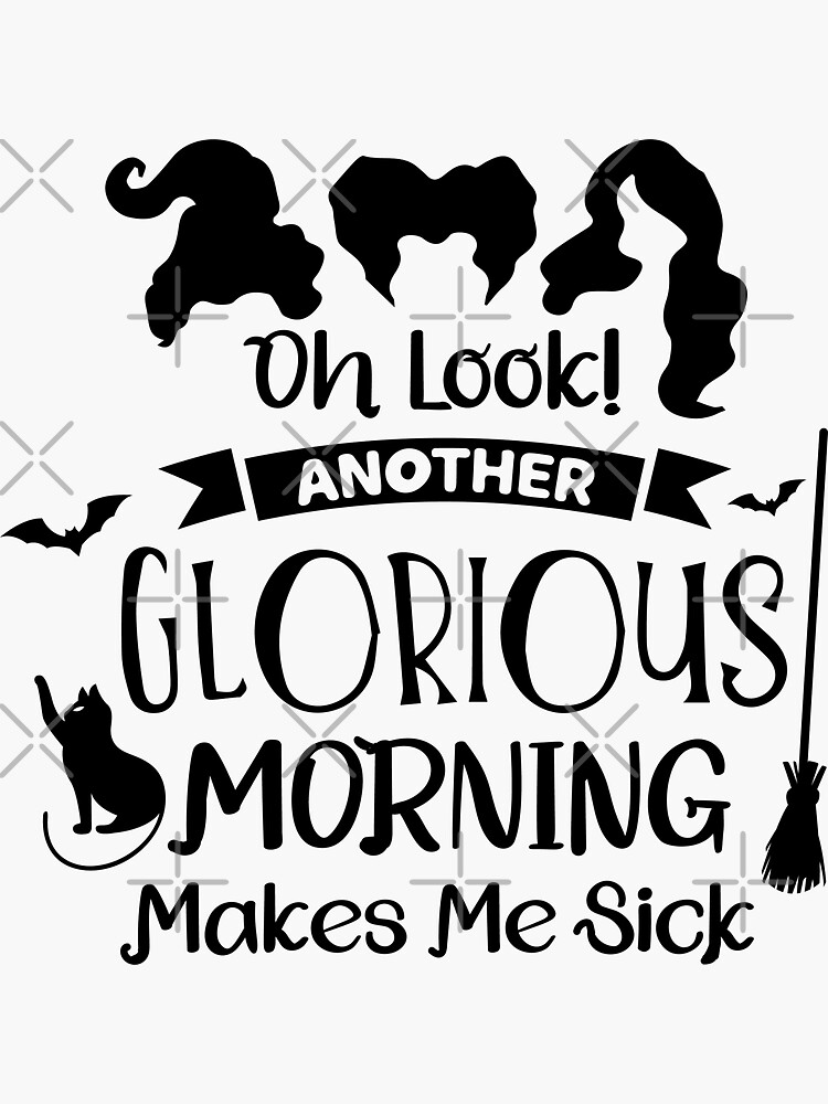 "Hocus Pocus - Oh Look Another Glorious Morning Makes Me Sick" Sticker ...
