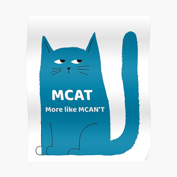 "MCAT, more like MCAN'T" Poster by MedHem | Redbubble
