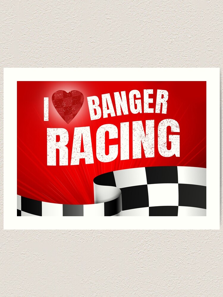 "I love Banger Racing" Art Print for Sale by cayzerracing | Redbubble
