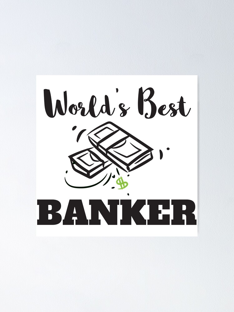 "World's Best Banker" Poster for Sale by 4AllTimes | Redbubble