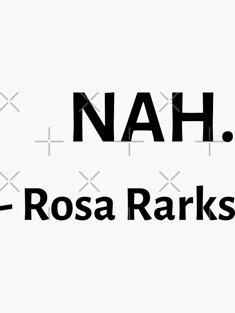 "NAH. Rosa Parks (Black Text)" Sticker for Sale by KingTerrance | Redbubble