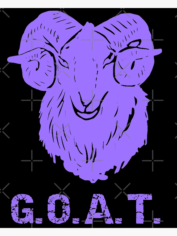 "G.O.A.T. (Greatest Of All Time)" Poster for Sale by BrownAlbino ...