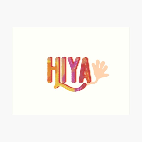 "Hiya" Art Print for Sale by AUDREYHELLADOPE | Redbubble