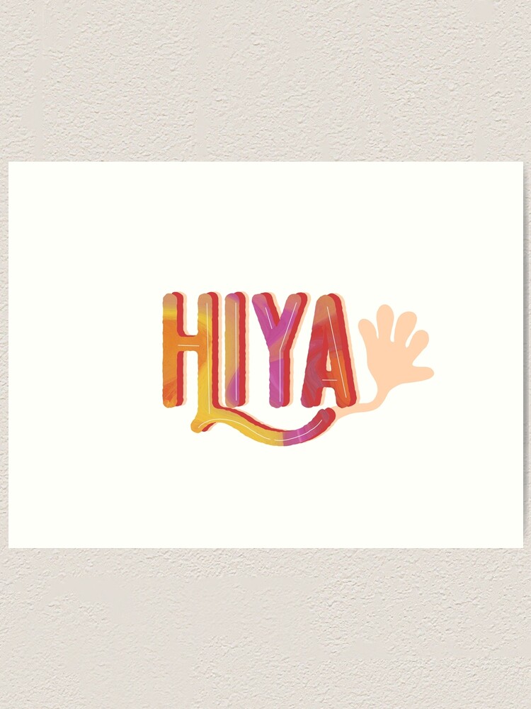 "Hiya" Art Print for Sale by AUDREYHELLADOPE | Redbubble