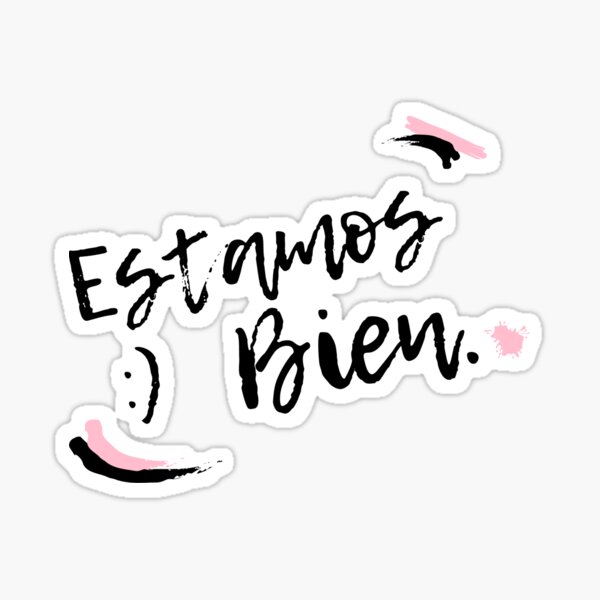 "Estamos Bien" Sticker by blazikin | Redbubble