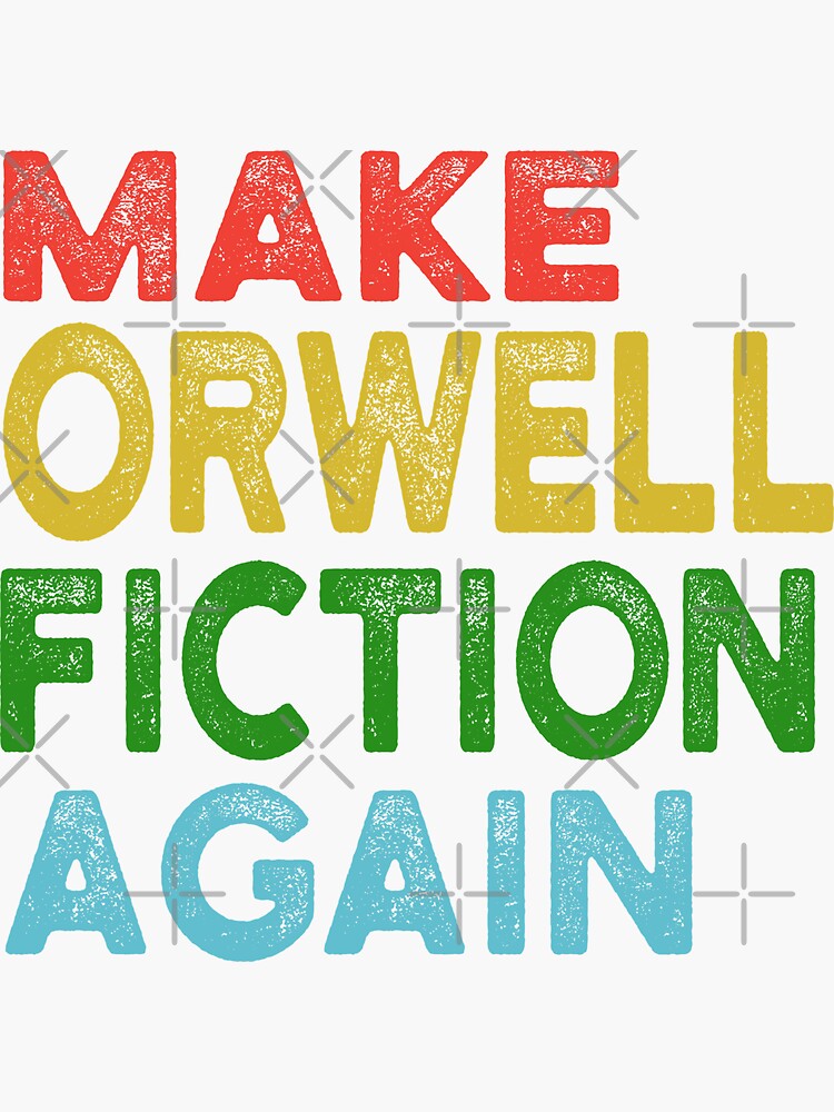 Make Orwell Fiction Again Sticker For Sale By Charafeddine25 Redbubble