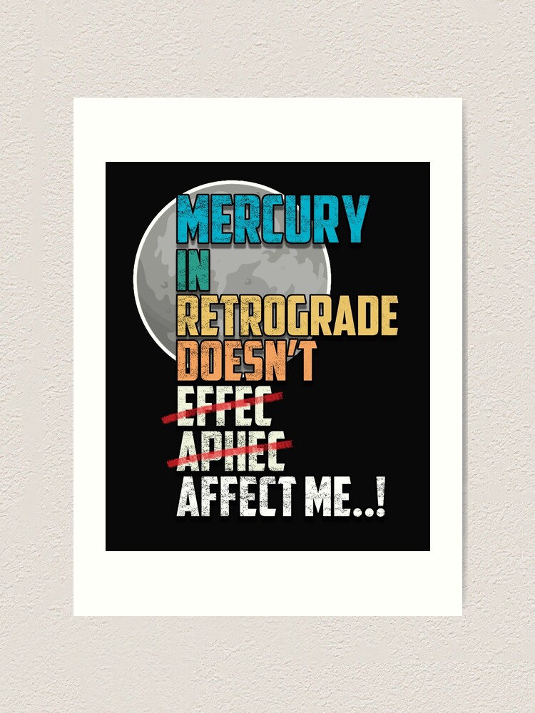 Mercury In Retrograde Doesnt Affect Me Funny Astrology Mood