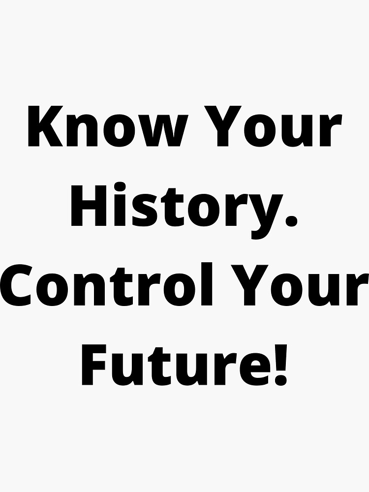 "Know your history" Sticker for Sale by Our-time1860 | Redbubble