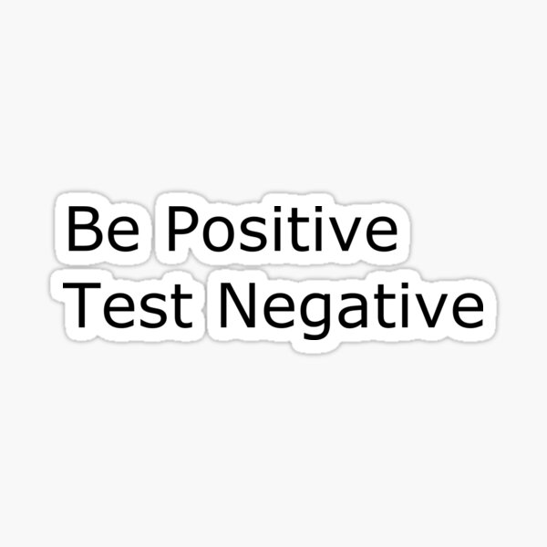 "Be Positive Test Negative" Sticker by DomGDesign | Redbubble