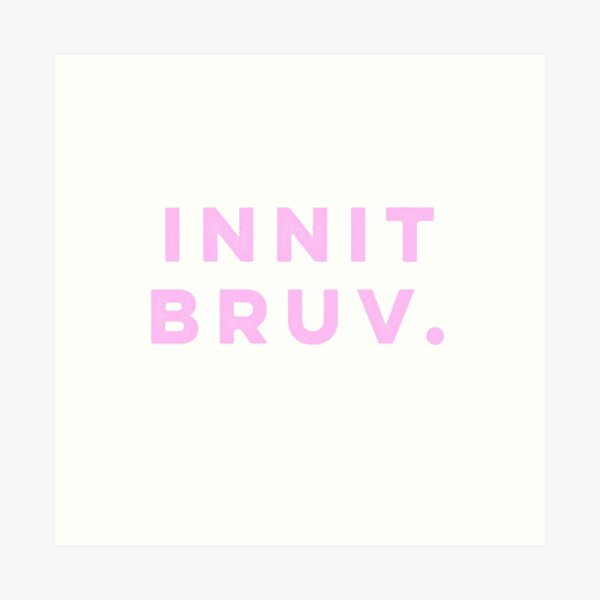 Bruv Wall Art | Redbubble