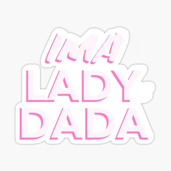 "Girl Dad - Dada - I'm a Lady Da Da" Sticker for Sale by KudosYVR ...