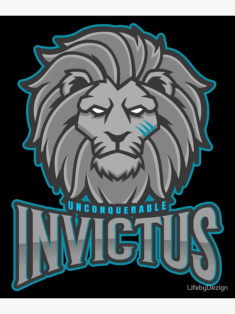 "Invictus- Unconquerable Lion" Poster by LifebyDezign | Redbubble