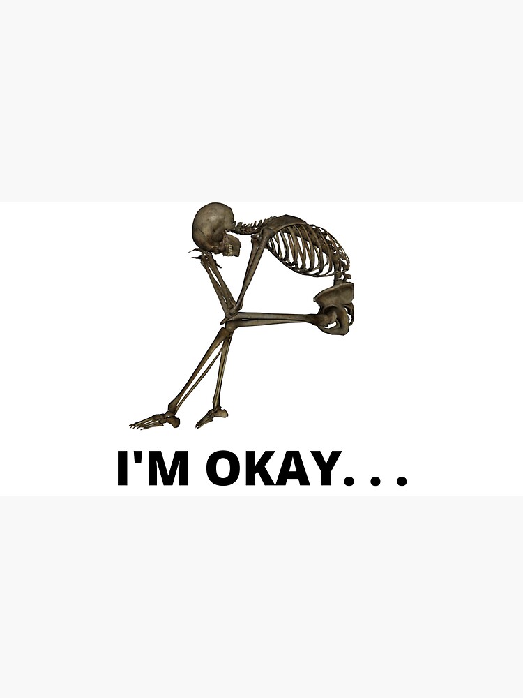 "Sad skeleton says "I'm okay".Deep meaning" Sticker for Sale by ...