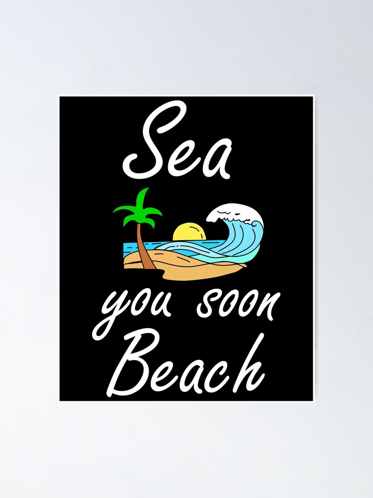 "Sea you soon beach" Poster for Sale by SideGem | Redbubble