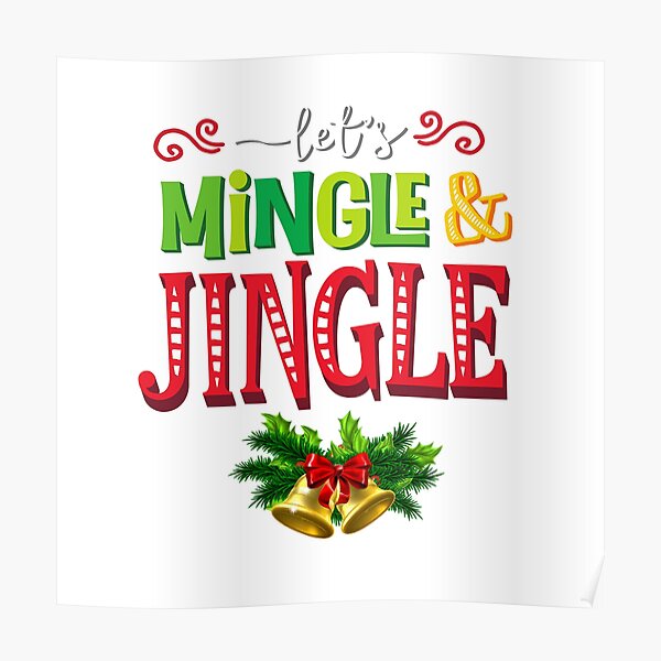"let's mingle and jingle " Poster for Sale by victorsamuel | Redbubble