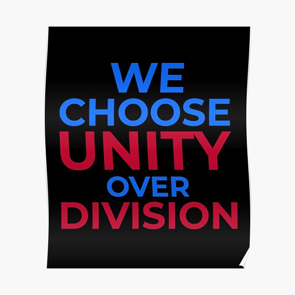 "We Choose Unity Over Division Quote" Poster by ChaseCoClothing | Redbubble