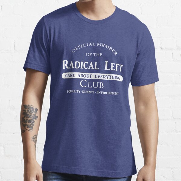 "Official Member of the Radical Left" T-shirt by goodtogotees ...