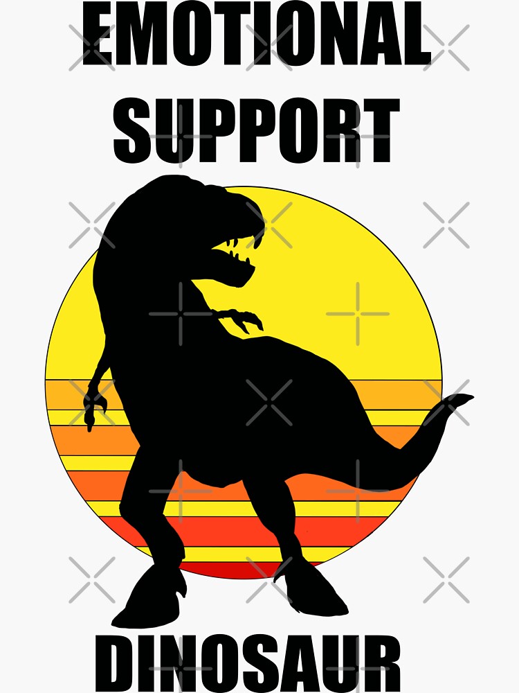 "Emotional Support Dinosaur" Sticker for Sale by BusyMonkeys | Redbubble