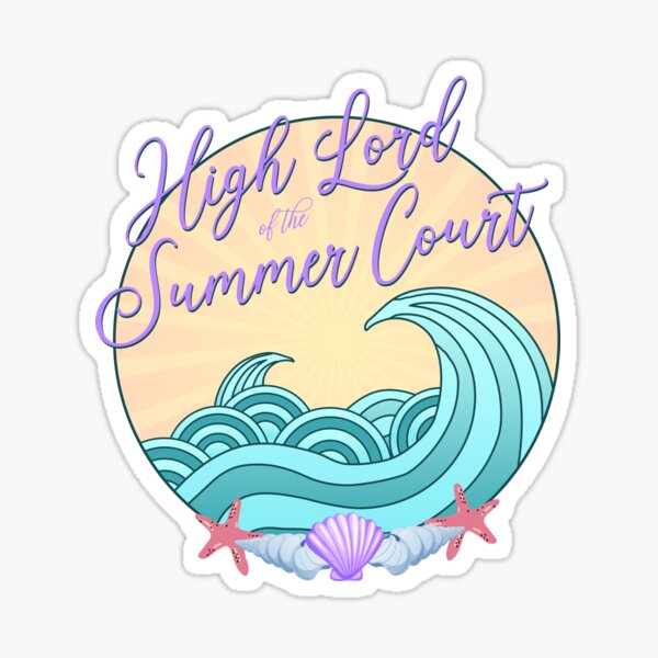 "High Lord of the Summer Court" Sticker for Sale by itssophiebear ...