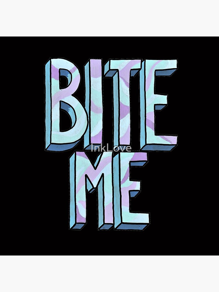 "BITE ME - Funny meme" Poster by InkLove | Redbubble