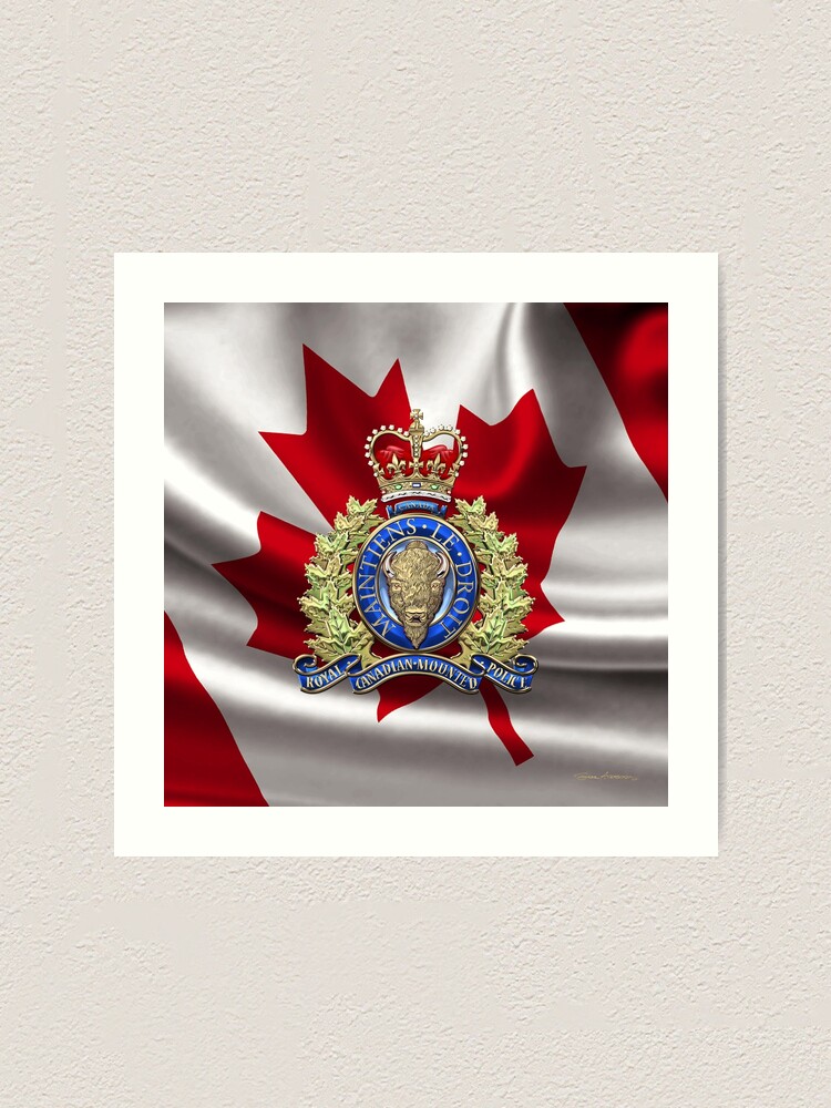 "Royal Canadian Mounted Police - RCMP Badge over Waving Flag" Art Print ...