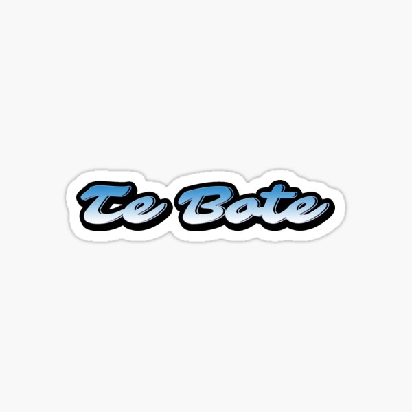 "Te Bote" Sticker by blazikin | Redbubble